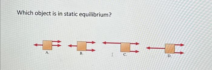 Solved Which object is in static equilibrium? A. CTL C. I I | Chegg.com