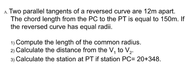 Solved A. Two parallel tangents of a reversed curve are 12m | Chegg.com