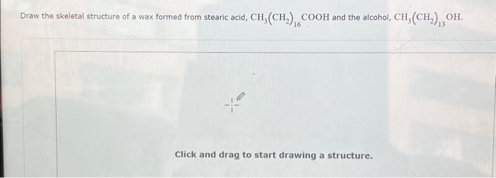 Solved Draw the skeletal structure of a wax formed from | Chegg.com