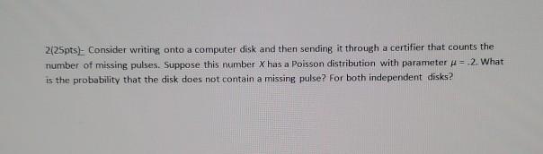 Solved 2125pts). Consider writing onto a computer disk and | Chegg.com