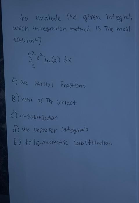 Solved to evalate The given integral, which integration | Chegg.com