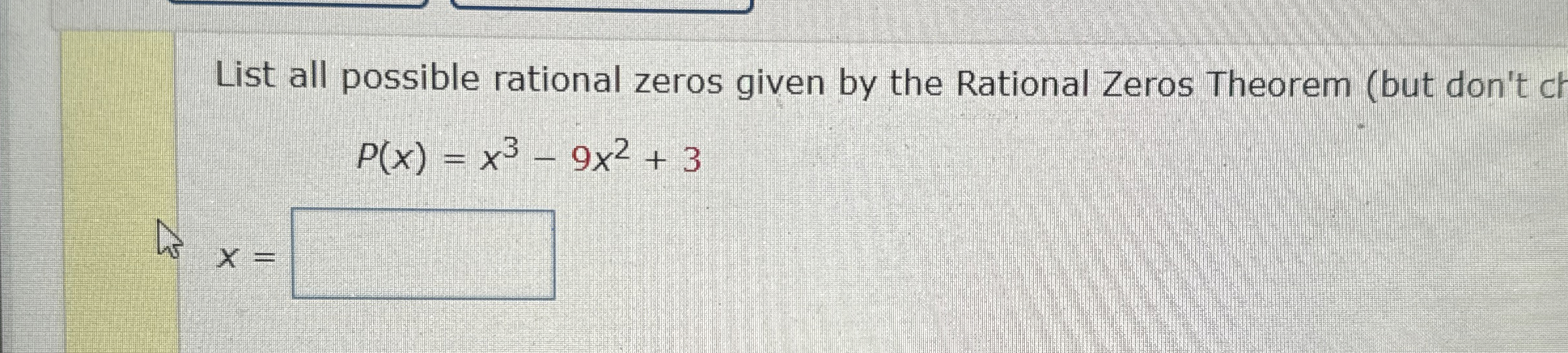 Solved List all possible rational zeros given by the | Chegg.com
