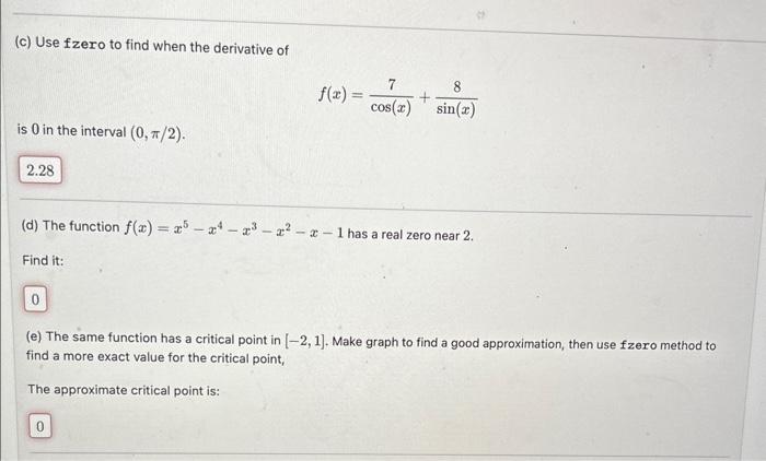 Solved (c) Use fzero to find when the derivative of | Chegg.com
