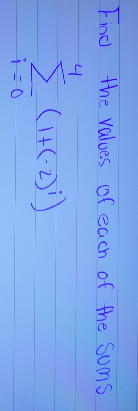 Solved Find the values of each of the sums∑i=04(1+(-2)i) | Chegg.com