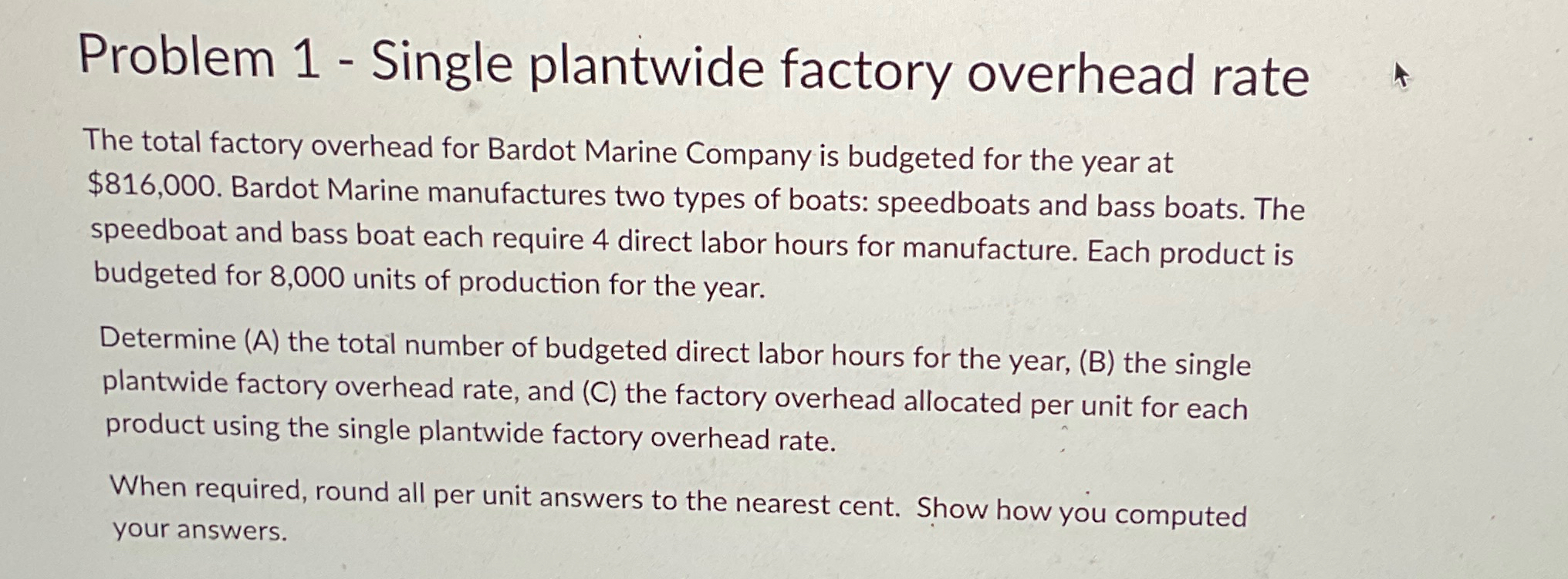 Solved Problem 1 - ﻿Single plantwide factory overhead | Chegg.com