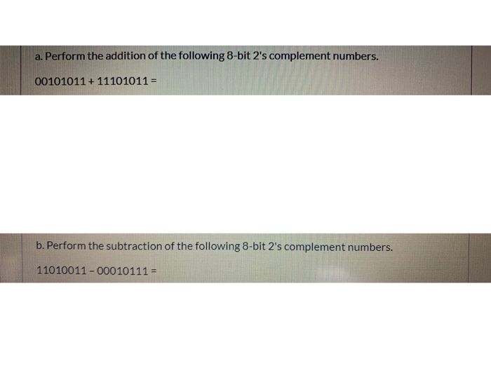 Solved a. Perform the addition of the following 8-bit 2's | Chegg.com