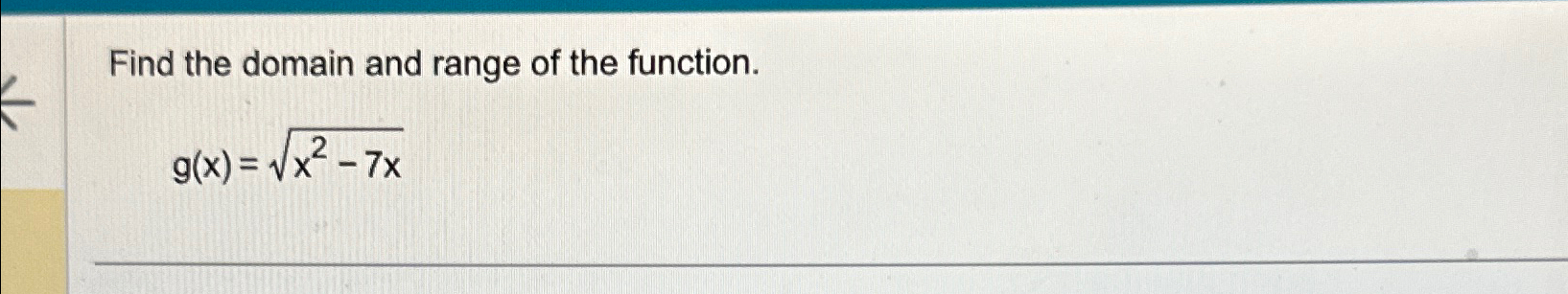 Solved Find the domain and range of the function.g(x)=x2-7x2 | Chegg.com