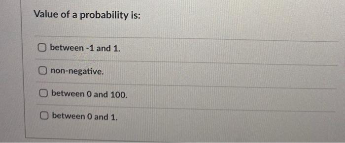 Solved Value of a probability is: between −1 and 1 . | Chegg.com