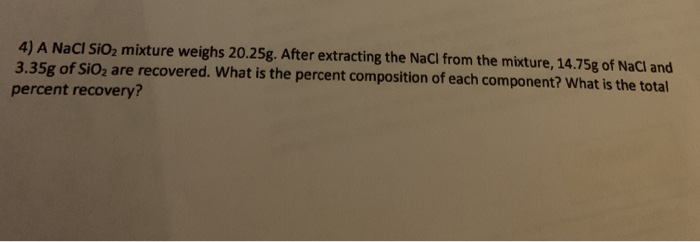 Solved 4) A NaCl SiO2 mixture weighs 20.25g. After | Chegg.com