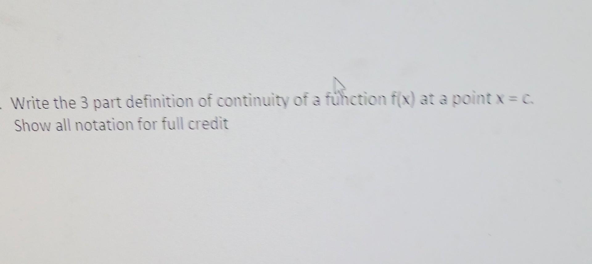 Solved Write the 3 part definition of continuity of a | Chegg.com