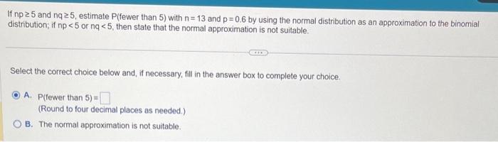 Solved If np≥5 and nq≥5, estimate P (fewer than 5 ) with | Chegg.com
