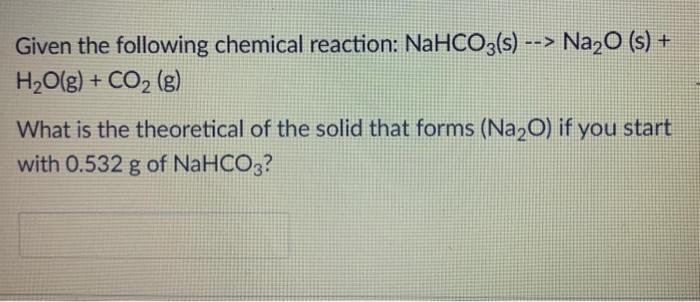 Solved Given the following chemical reaction: NaHCO3( | Chegg.com