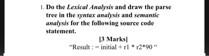 Solved 1. Do the Lexical Analysis and draw the parse tree in | Chegg.com