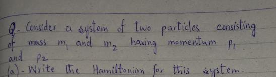 Solved Q- ﻿Consider a system of two particles consisting of | Chegg.com
