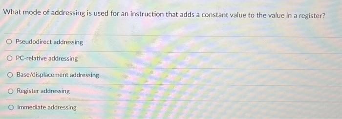 Solved What mode of addressing is used for an instruction | Chegg.com