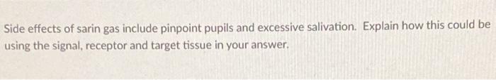 Solved Side effects of sarin gas include pinpoint pupils and | Chegg.com