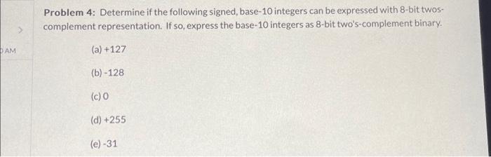Solved Problem 4: Determine if the following signed, base-10 | Chegg.com