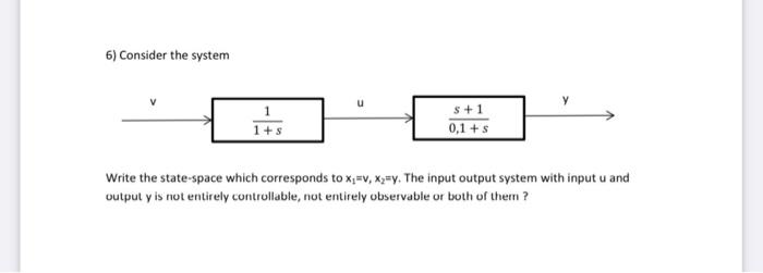 Solved 6) Consider the system Write the state-space which | Chegg.com