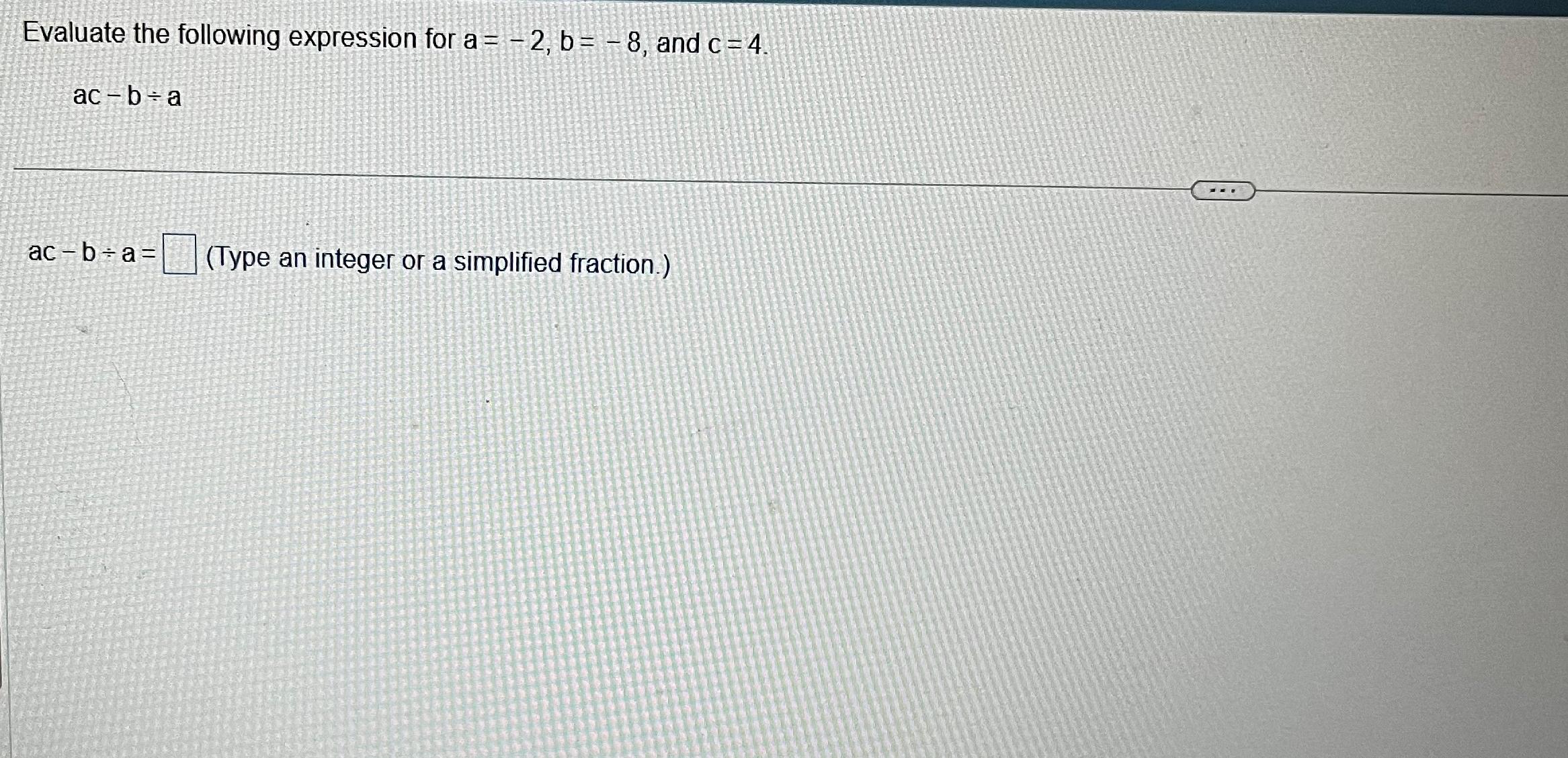 Solved Evaluate the following expression for a=-2,b=-8, ﻿and | Chegg.com