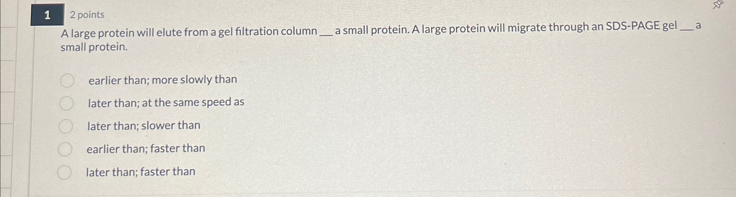Solved 12 ﻿pointsA large protein will elute from a gel | Chegg.com