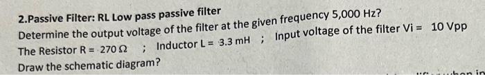 Solved 2.Passive Filter: RL Low pass passive filter | Chegg.com
