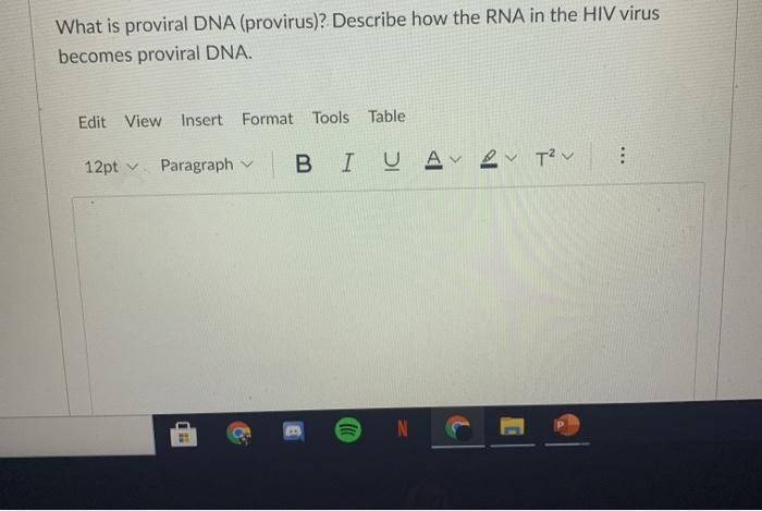 Solved What is proviral DNA (provirus)? Describe how the RNA | Chegg.com