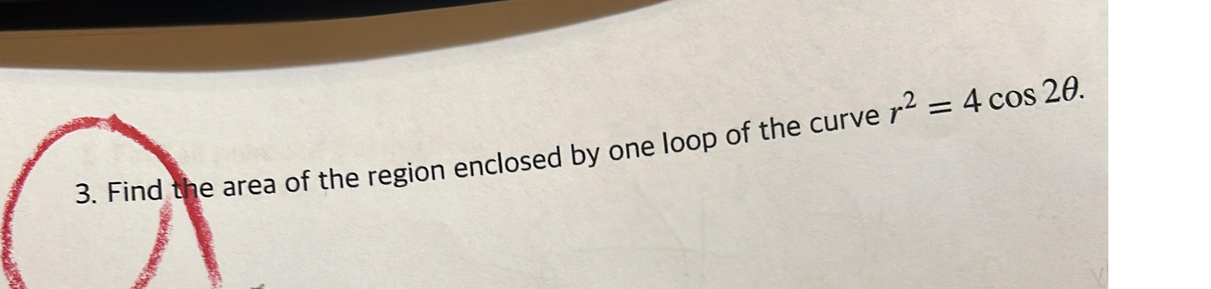 Solved Find the area of the region enclosed by one loop of | Chegg.com