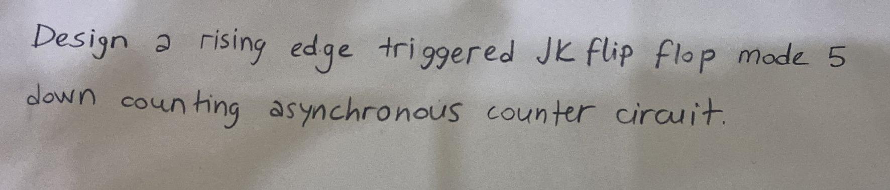 Solved Design a rising edge triggered JK flip flop mode 5 | Chegg.com