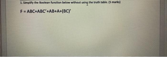 Solved 1. Simplify the Boolean function below without using | Chegg.com
