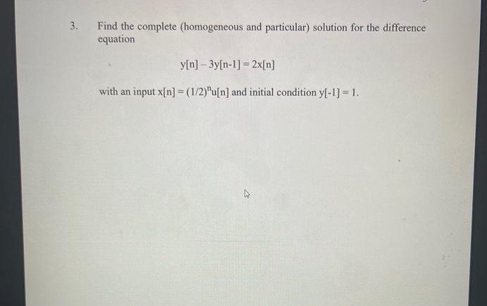 Solved 3. Find the complete (homogeneous and particular) | Chegg.com