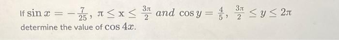 Solved If sin x = -25, A Sxs and cos y = - Зл 2 - Зл 5: 2 | Chegg.com