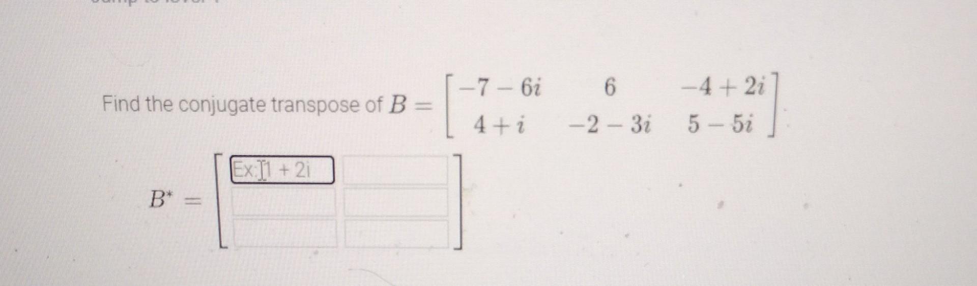 Solved Find the conjugate transpose of | Chegg.com