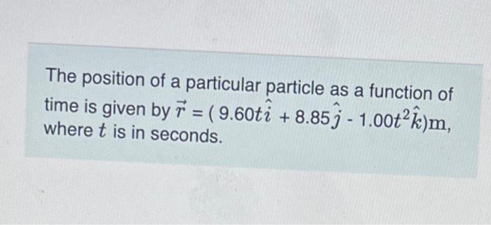 Solved The position of a particular particle as a function | Chegg.com