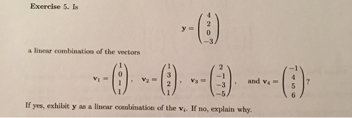 Solved Exercise 5. Is a linear combination of the vectors If | Chegg.com
