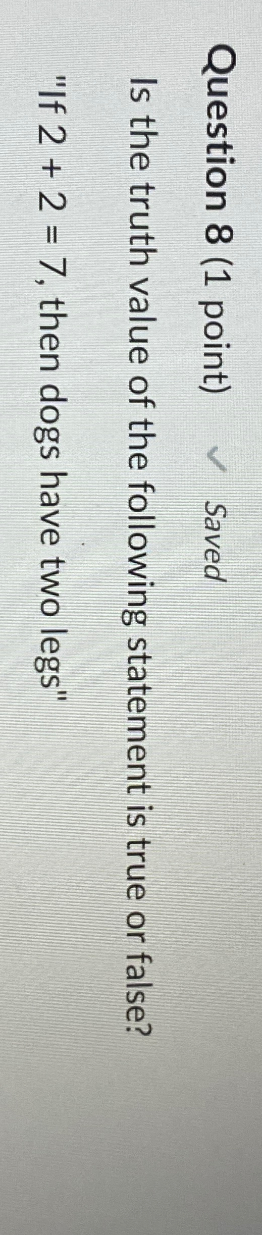 Solved Question 8 (1 ﻿point) ﻿SavedIs the truth value of | Chegg.com