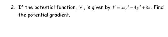 Solved 2. If the potential function, V, is given by | Chegg.com