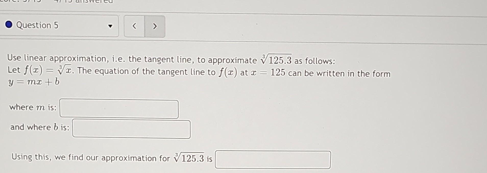 Solved Use linear approximation, i.e. the tangent line, to | Chegg.com