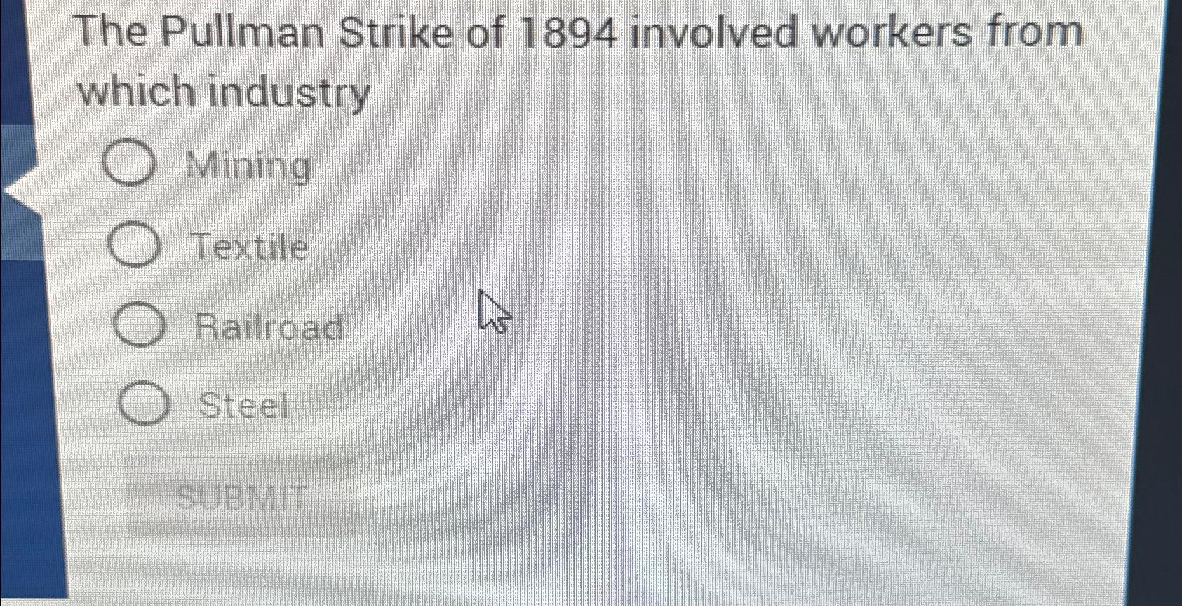 Solved The Pullman Strike of 1894 ﻿involved workers from | Chegg.com