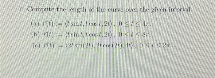 Solved 7. Compute the length of the curve over the given | Chegg.com