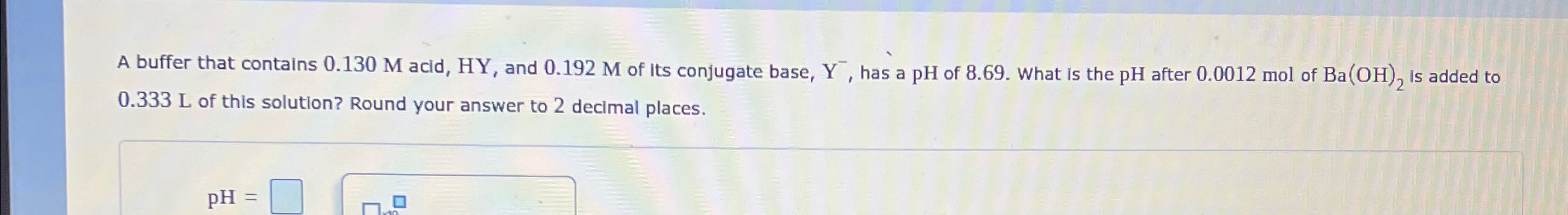 Solved A buffer that contains 0.130M ﻿acid, HY, ﻿and 0.192M | Chegg.com
