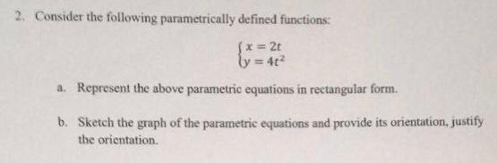 Solved 2. Consider the following parametrically defined | Chegg.com