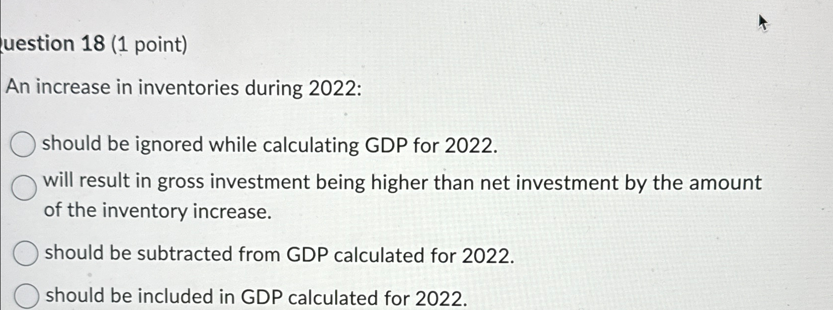 Solved uestion 18 (1 ﻿point)An increase in inventories | Chegg.com