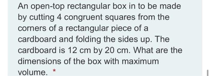 Solved An open-top rectangular box in to be made by cutting | Chegg.com