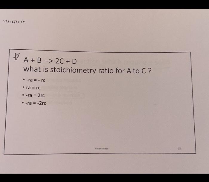 Solved B A+B→2C+D what is stoichiometry ratio for A to C ? - | Chegg.com