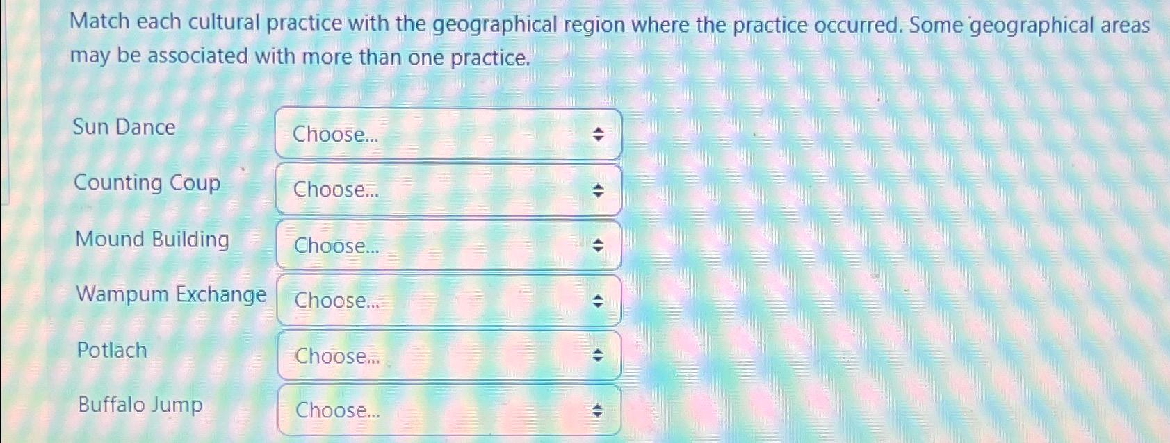 Solved Match each cultural practice with the geographical | Chegg.com
