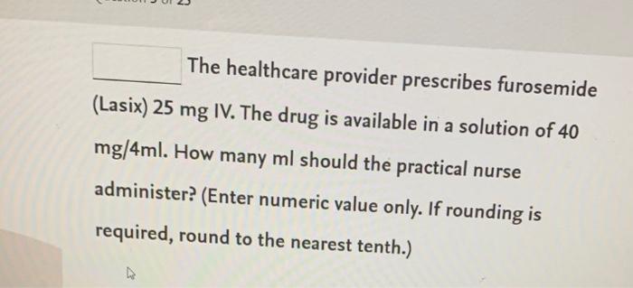 Solved The healthcare provider prescribes furosemide (Lasix) | Chegg.com