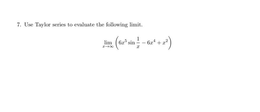 Solved 7. Use Taylor series to evaluate the following limit. | Chegg.com