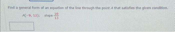 Solved Find a general form of an equation of the line | Chegg.com