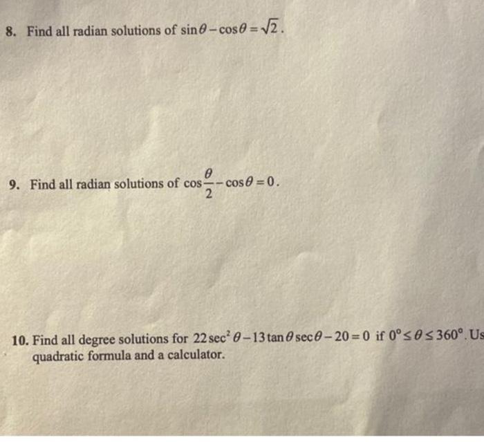 Solved 8. Find all radian solutions of sin -cose = V2. e 9. | Chegg.com