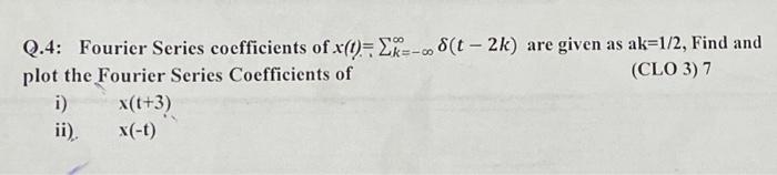 Solved Q.4: Fourier Series coefficients of | Chegg.com